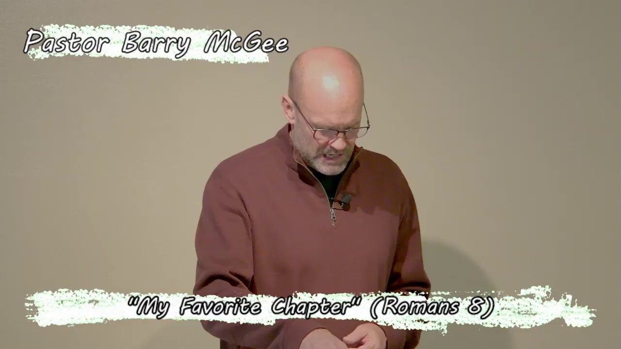 "My Favorite Chapter" (Romans 8) Pastor Barry McGee - YouTube