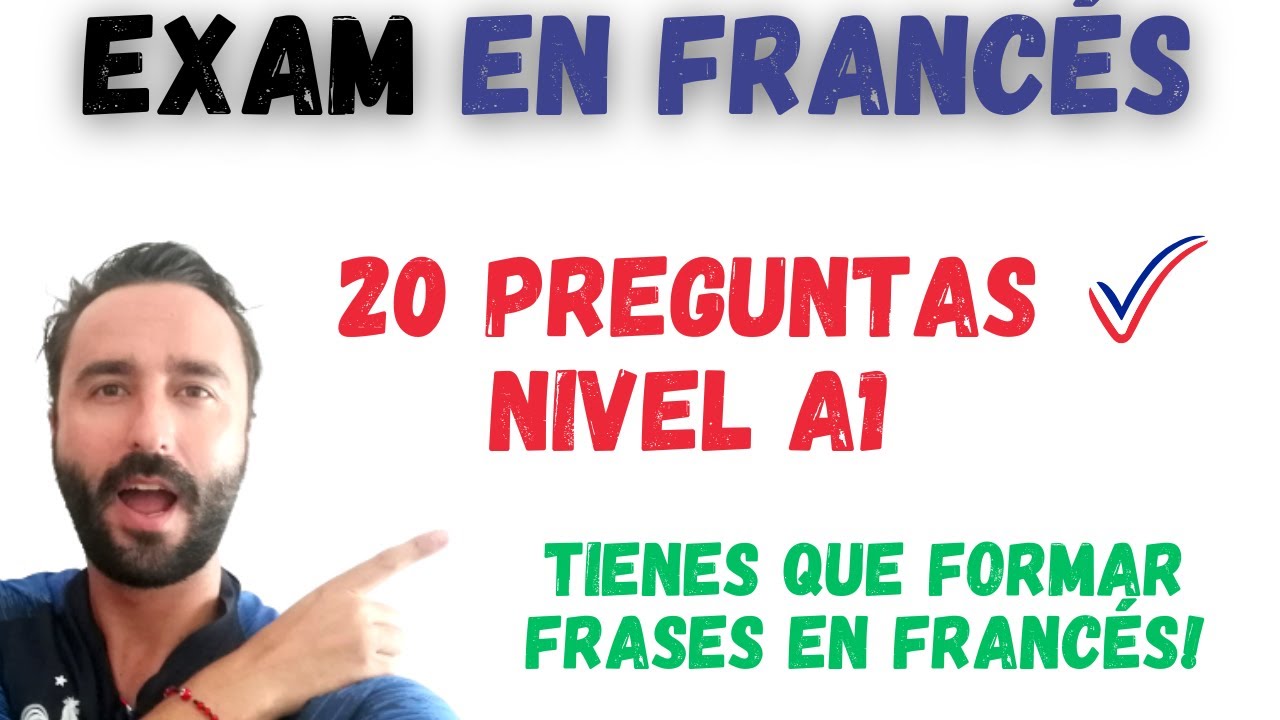 Exam de francés! 20 preguntas. Comprueba tu habilidad a formar frases ...