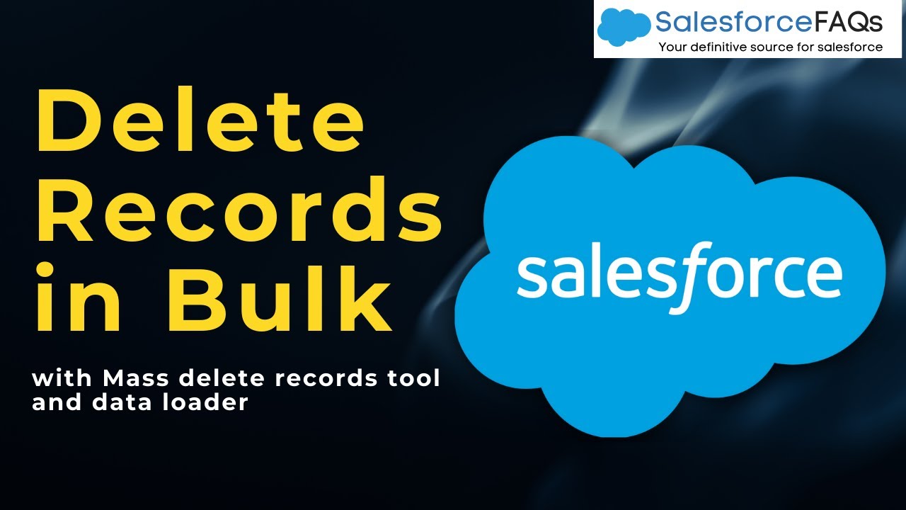 Mass Delete Records In Salesforce How To Delete Bulk Records In 8848