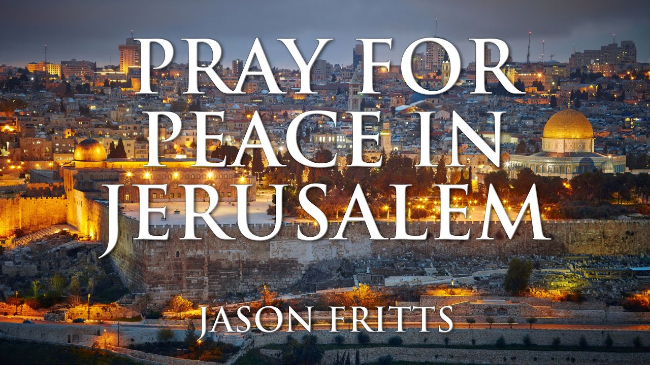 Pray for Peace in Jerusalem - Jason Fritts - YouTube