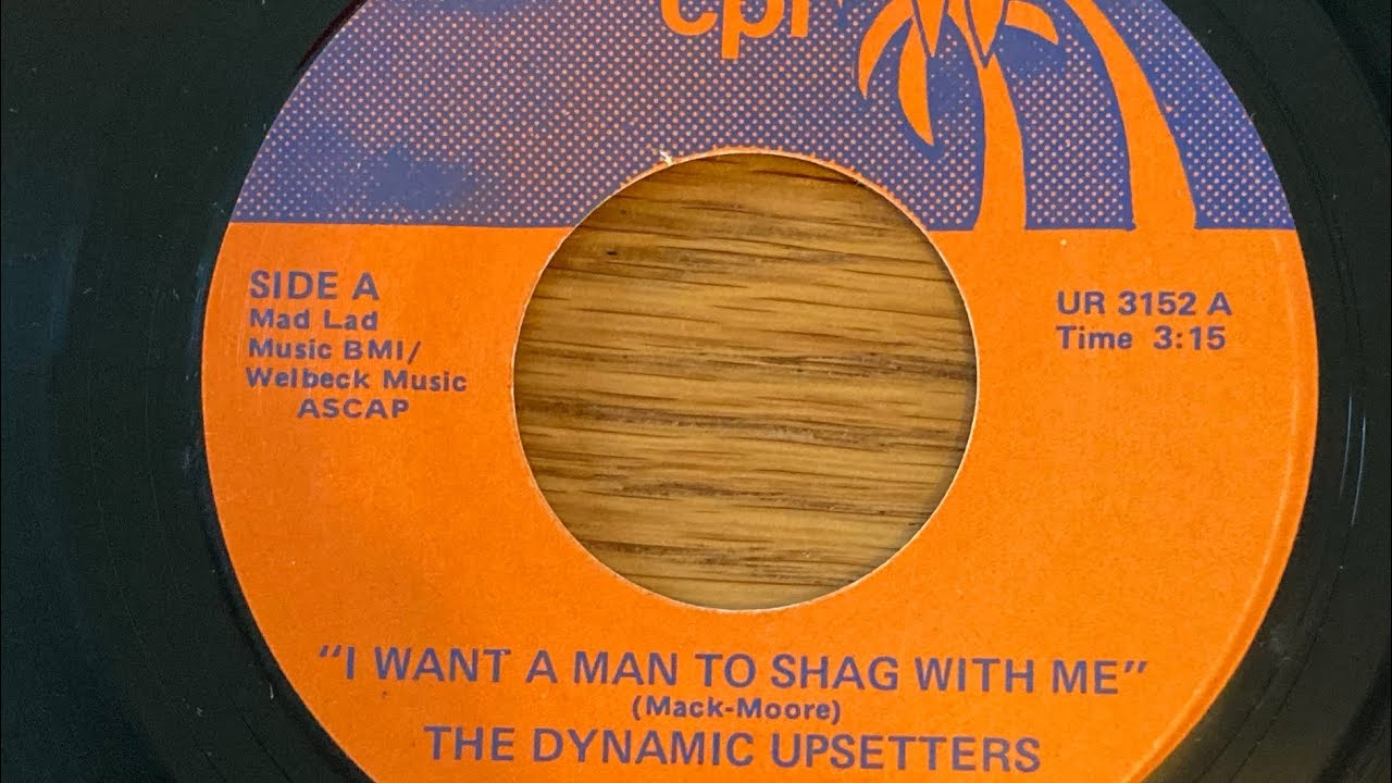 The Dynamic Upsetters “I want a man to shag with me” No 89th Record ...