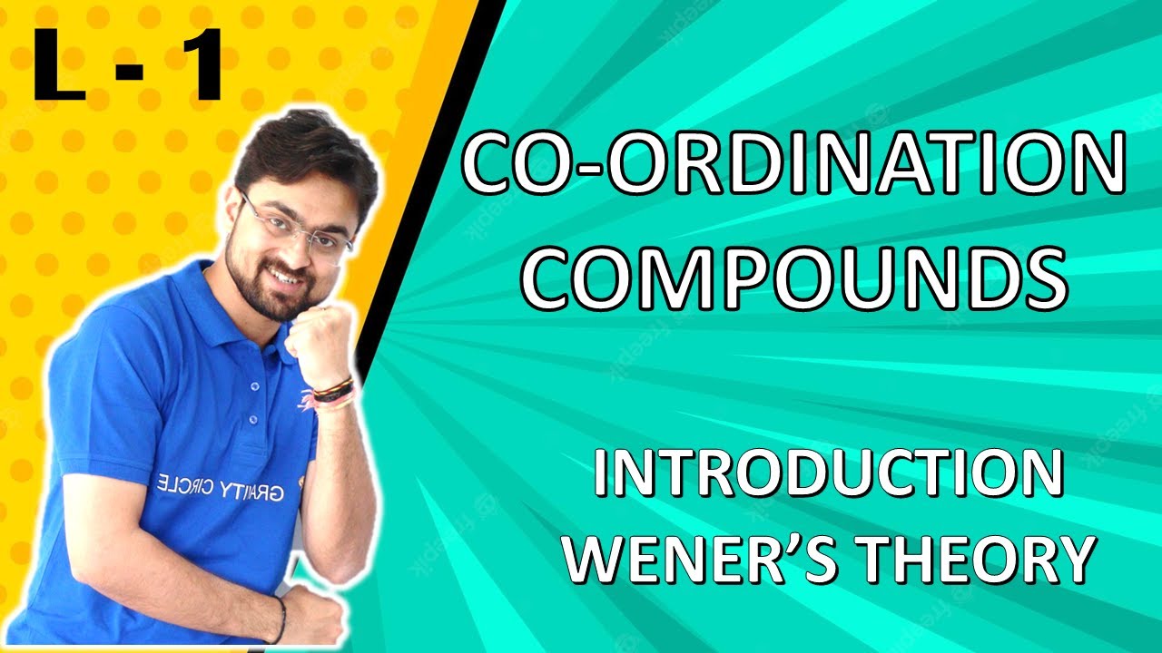 Coordination Compounds | L 1 | Introduction & Wener's Theory - YouTube