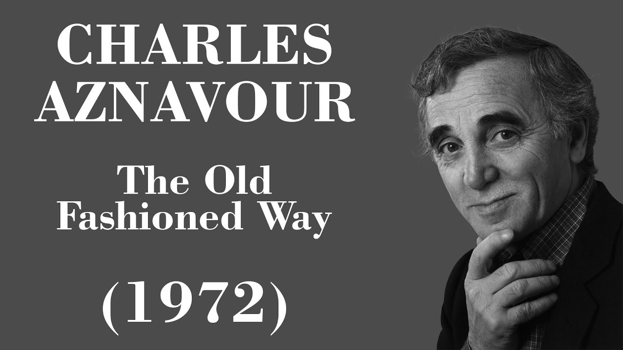 Charles Aznavour - The Old Fashioned Way - Legendas EN - PT-BR - YouTube