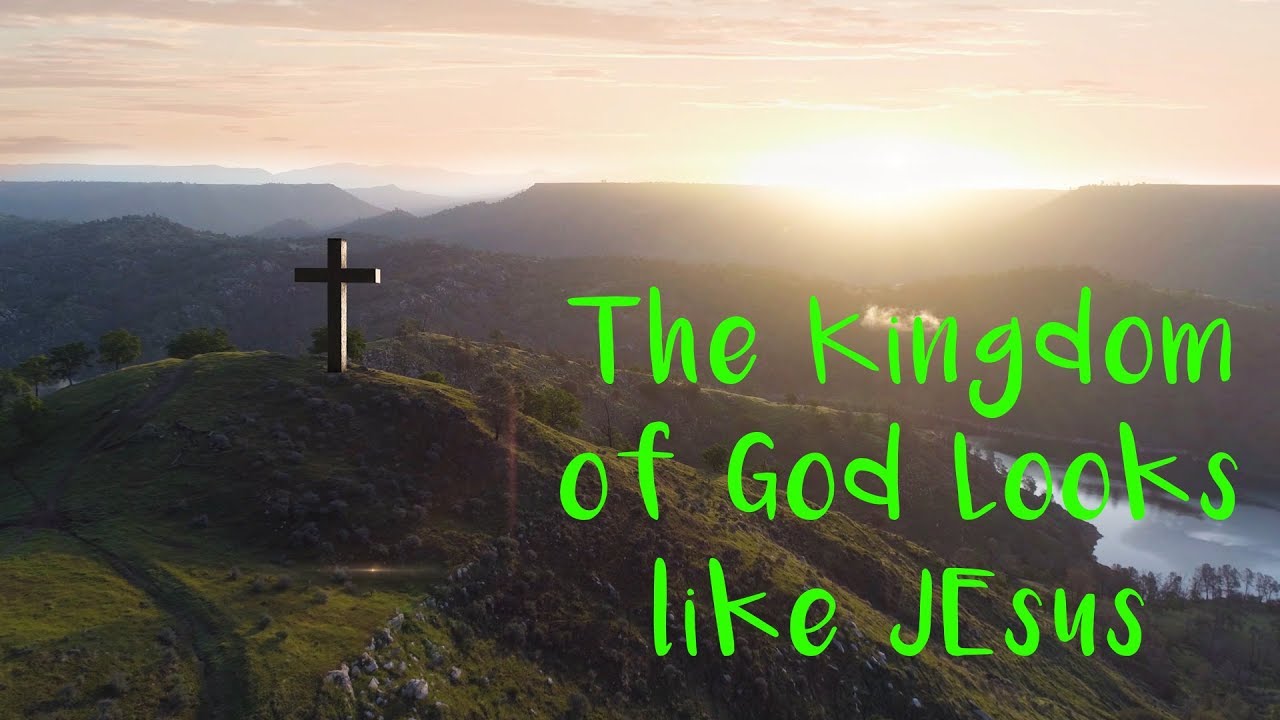 The Kingdom of God looks like Jesus - YouTube