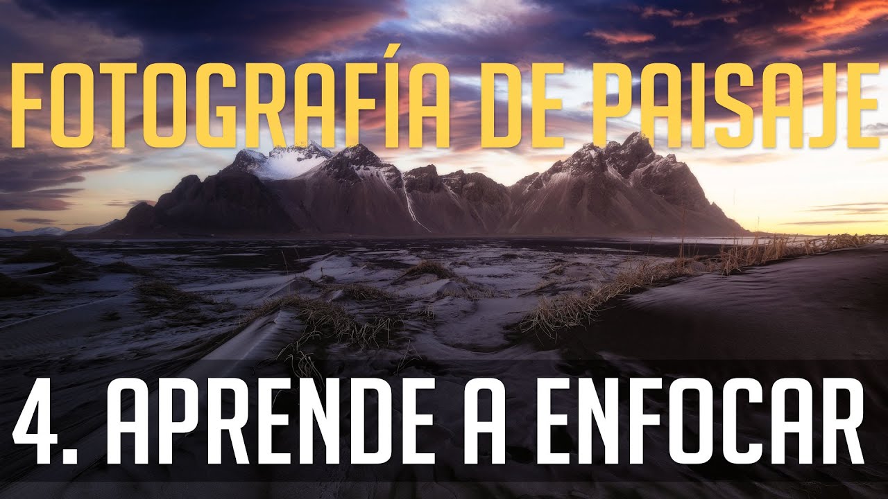 Curso Completo de FOTOGRAFIA de PAISAJE: 4. Aprende a ENFOCAR - YouTube