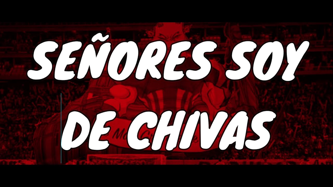 "Señores Soy De Chivas" (Chivas) - YouTube