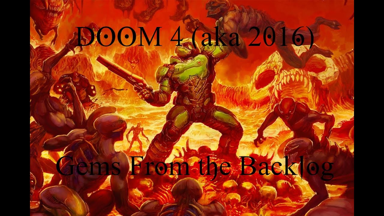 Doom (2016) aka Doom 4 [Gems From the Backlog] -JZNES - YouTube