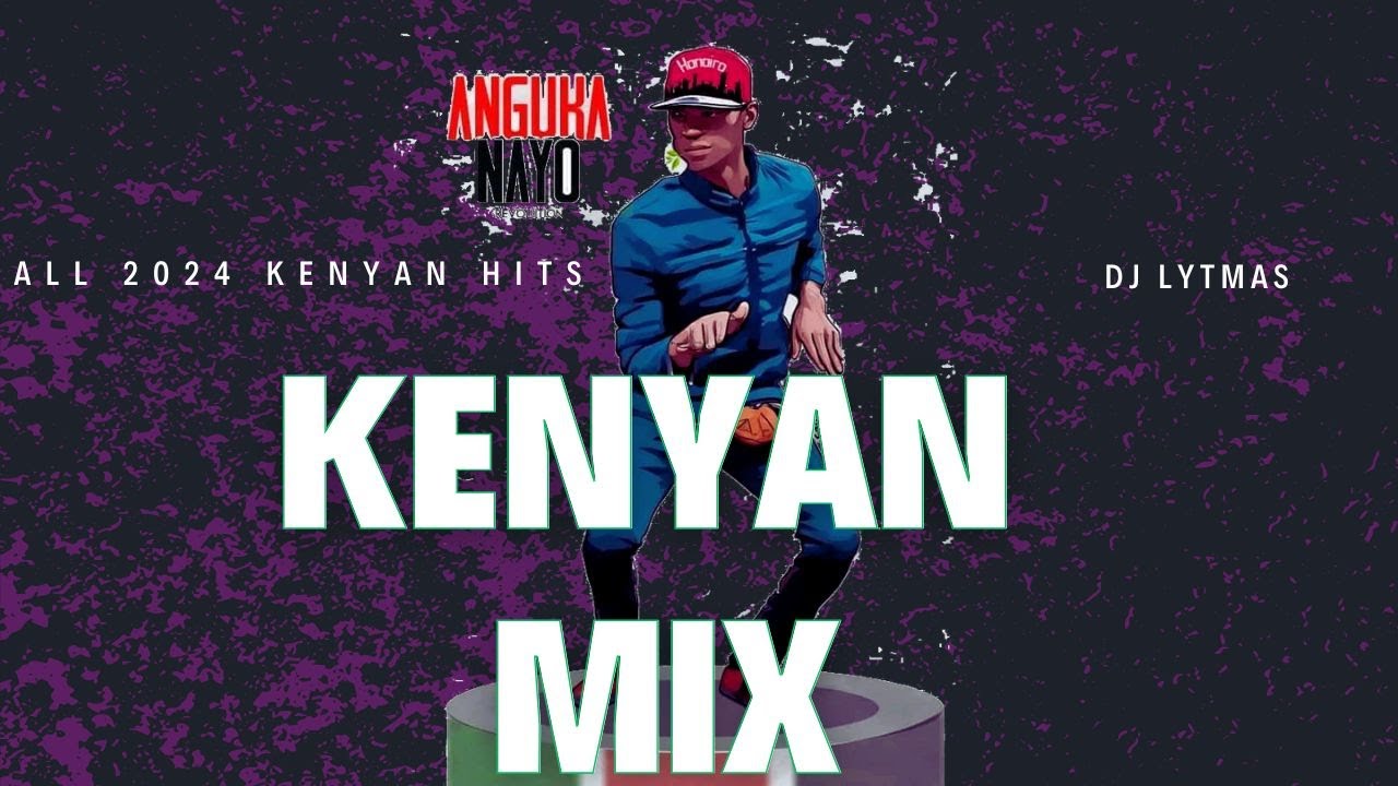 ALL 2024 KENYAN HITS MIX - DJ LYTMAS - YouTube