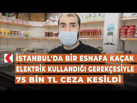 İstanbul'da bir esnafa kaçak elektrik kullandığı gerekçesiyle 75 bin TL ceza kesildi