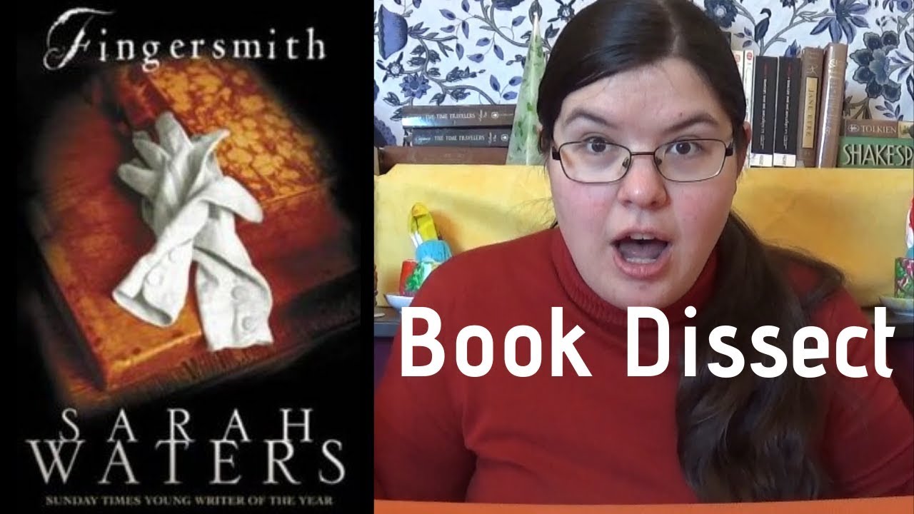 Book Dissect: Sarah Waters - Fingersmith - YouTube