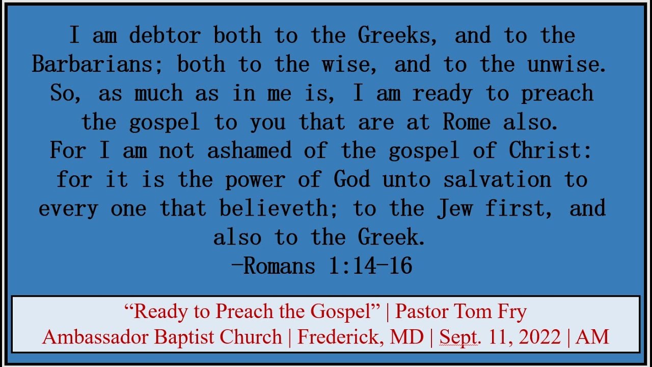 "Ready to Preach the Gospel" | Pastor Tom Fry | September 11, 2022 ...