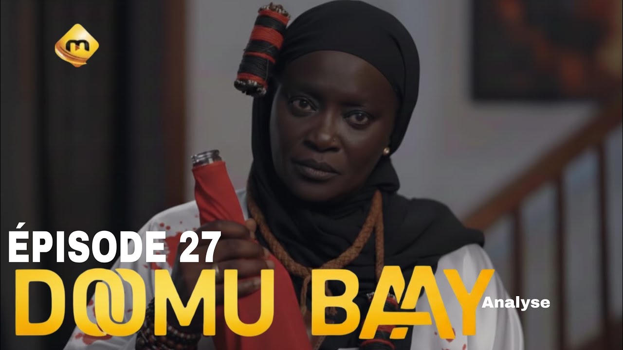 Série Doomu Baay - Épisode 27 Analyse sur GALSENE SÉRIE - YouTube