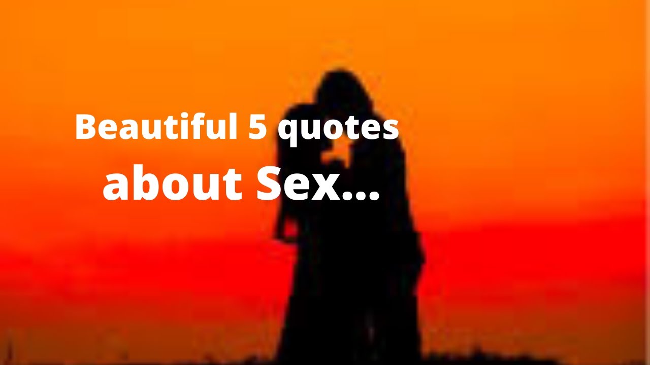 Beautiful 5 Quotes About Sex Quotes Sex Beautiful Life Truth