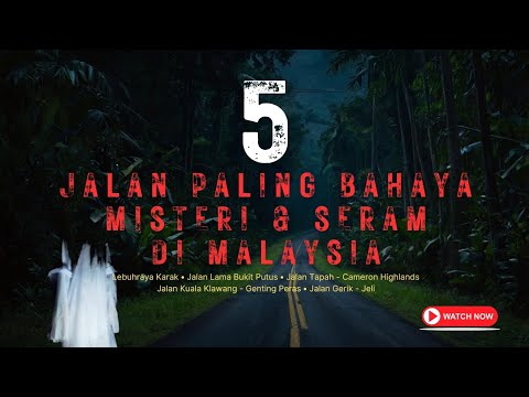 5 JALAN PALING BAHAYA, MISTERI & SERAM DI MALAYSIA (PART 1) - YouTube