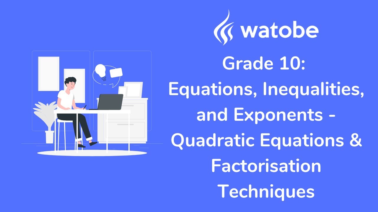 Grade 10- Equations, Inequalities, and Exponents (quadratic equations ...