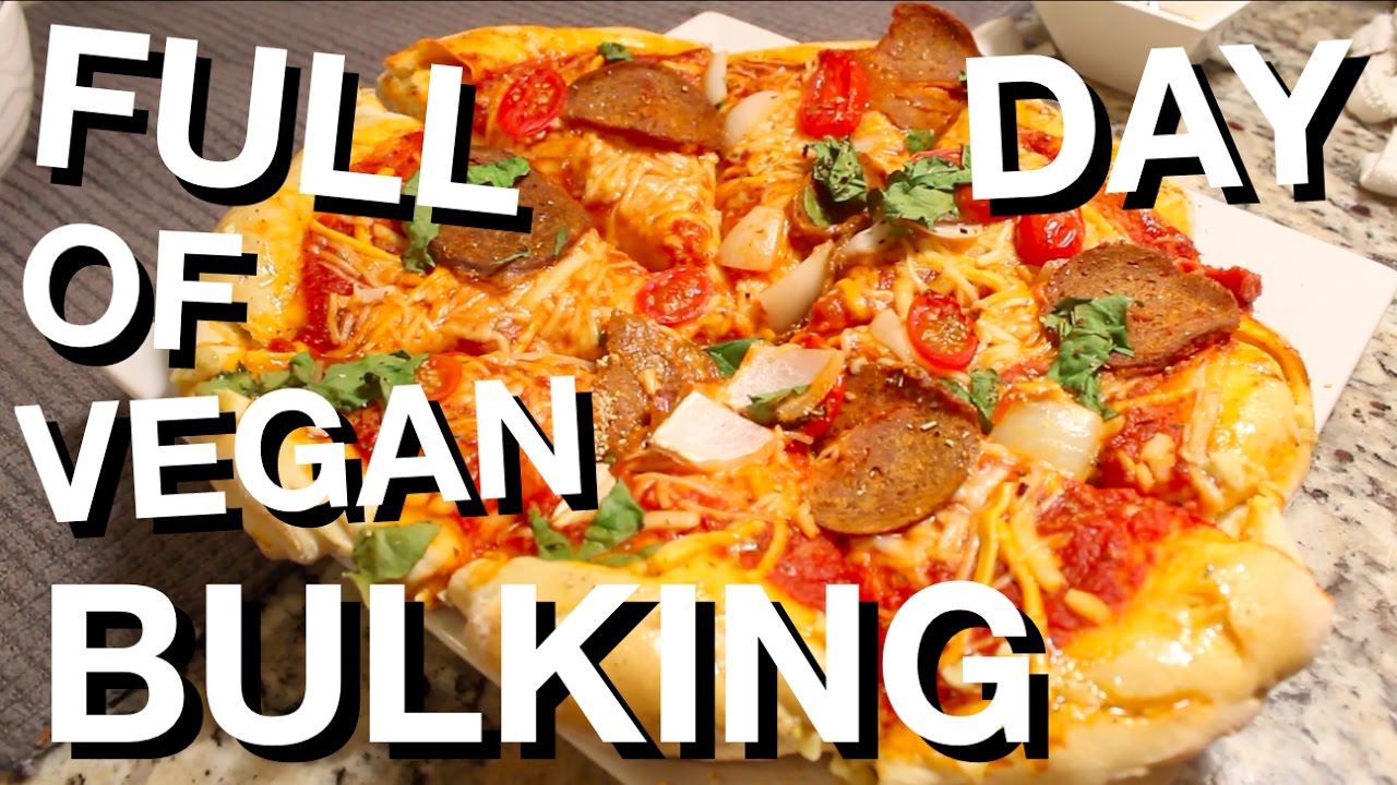 Vegan Bodybuilding Full Day of Eating and Bulking | Vegan Bulking Meals ...