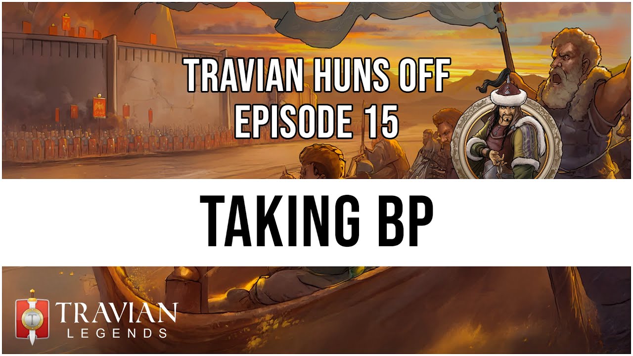 (5X) Travian Huns Off Episode 15 - TAKING BP - YouTube