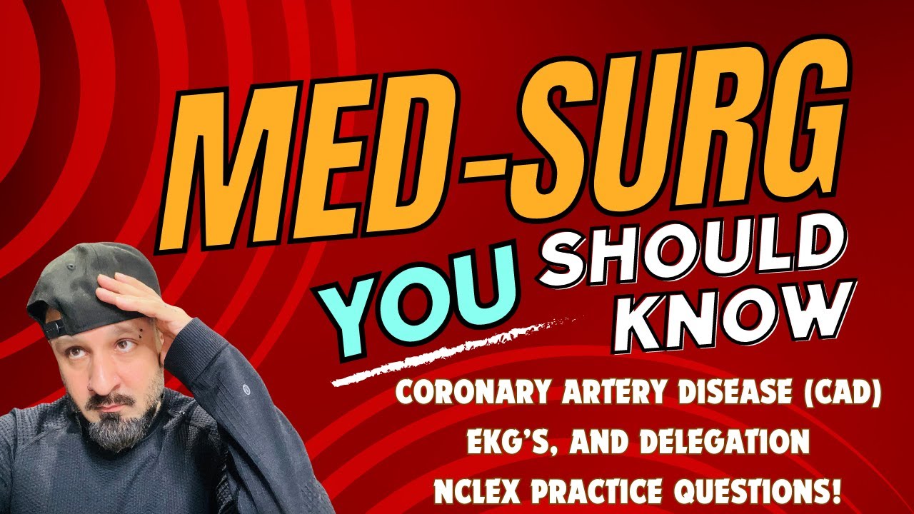 Med Surg Coronary Artery Disease CAD EKG s And Delegation Plus med-surg-coronary-artery-disease-cad-ekg-s-and-delegation-plus