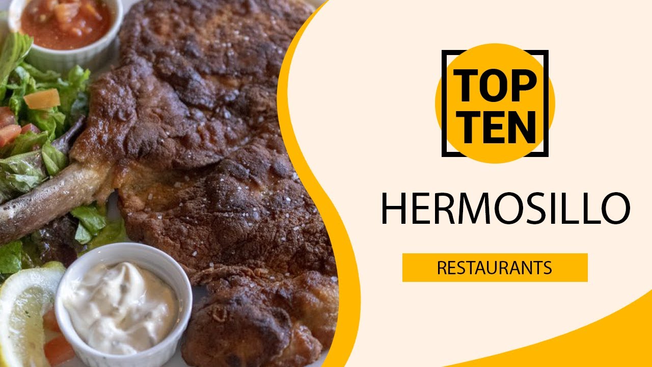Top 10 Best Restaurants to Visit in Hermosillo | Mexico - English - YouTube