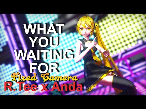 [MMD] R.Tee x Anda - What You Waiting For [Motion DL] [Fixed camera ver.]