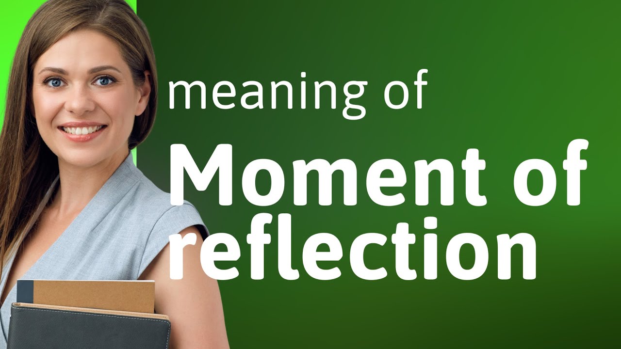 Unveiling the Power of Reflection: Understanding "Moment of Reflection ...