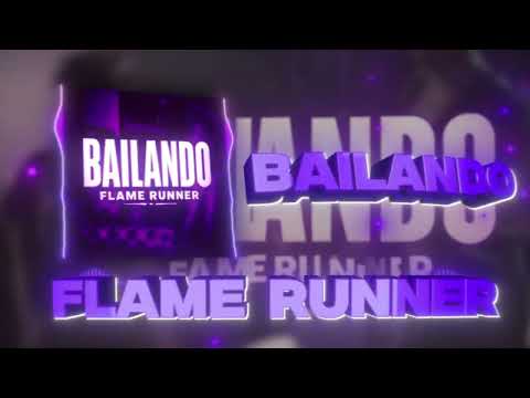 Flame Runner - BAILANDO (Slowed)