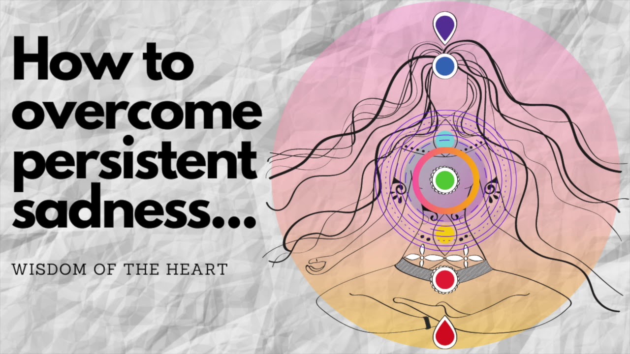 How To Release Persistent Sadness - YouTube