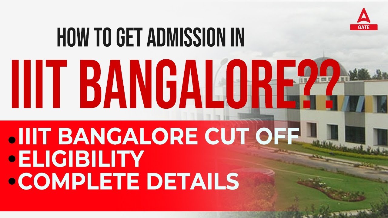 How to get Admission in IIIT Bangalore ?? | IIIT Bangalore Cutoff and ...