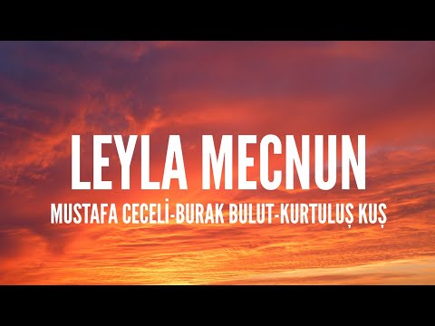 Mustafa Ceceli-Burak Bulut- Kurtuluş Kuş / Leyla Mecnun (Lyrics)