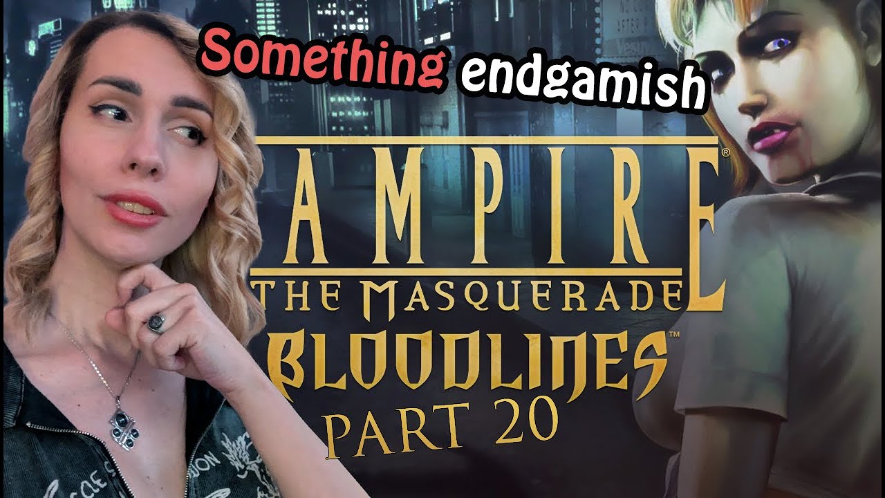 Last sidequests! :O First playthrough! Vampire the Masquerade ...
