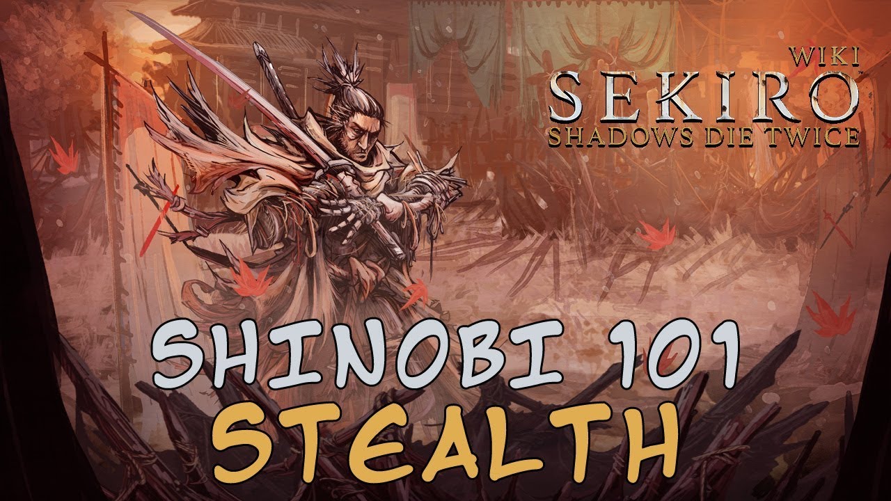 Sekiro Stealth Guide: How To Be A Better Ninja - YouTube