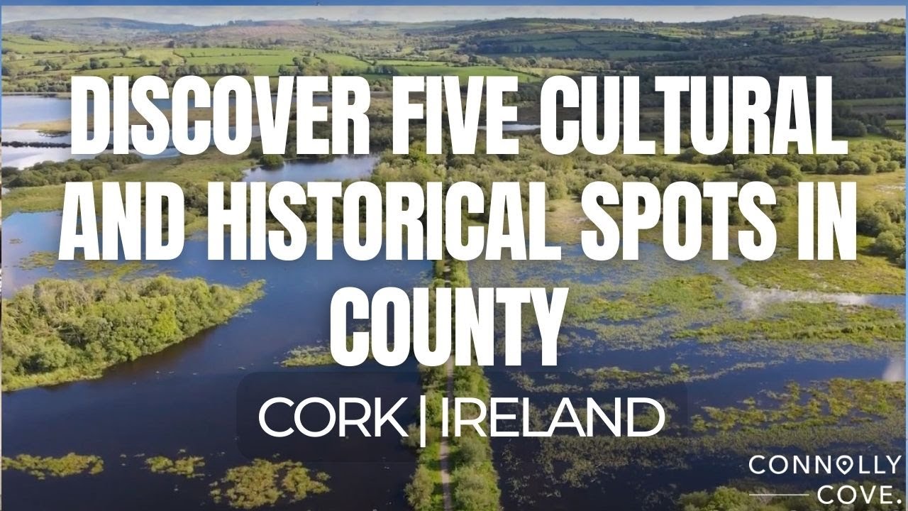 Discover Five Cultural and Historical Spots in County Cork, Ireland ...