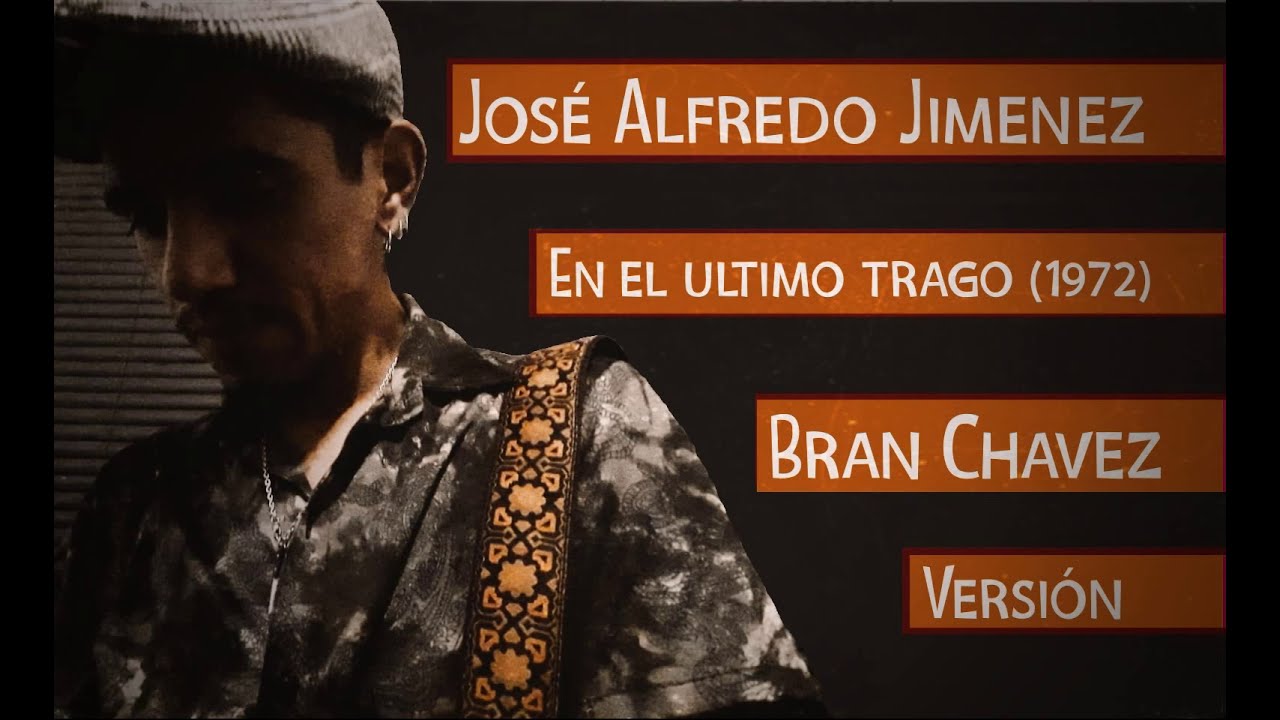 En el ultimo trago - José Alfredo Jimenez - Bran Chavez - YouTube