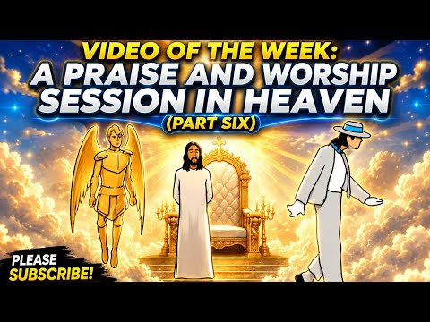A PRAISE AND WORSHIP SESSION IN HEAVEN PART SIX 😂