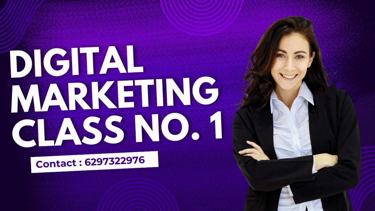 Digital Marketing Class 1 - YouTube