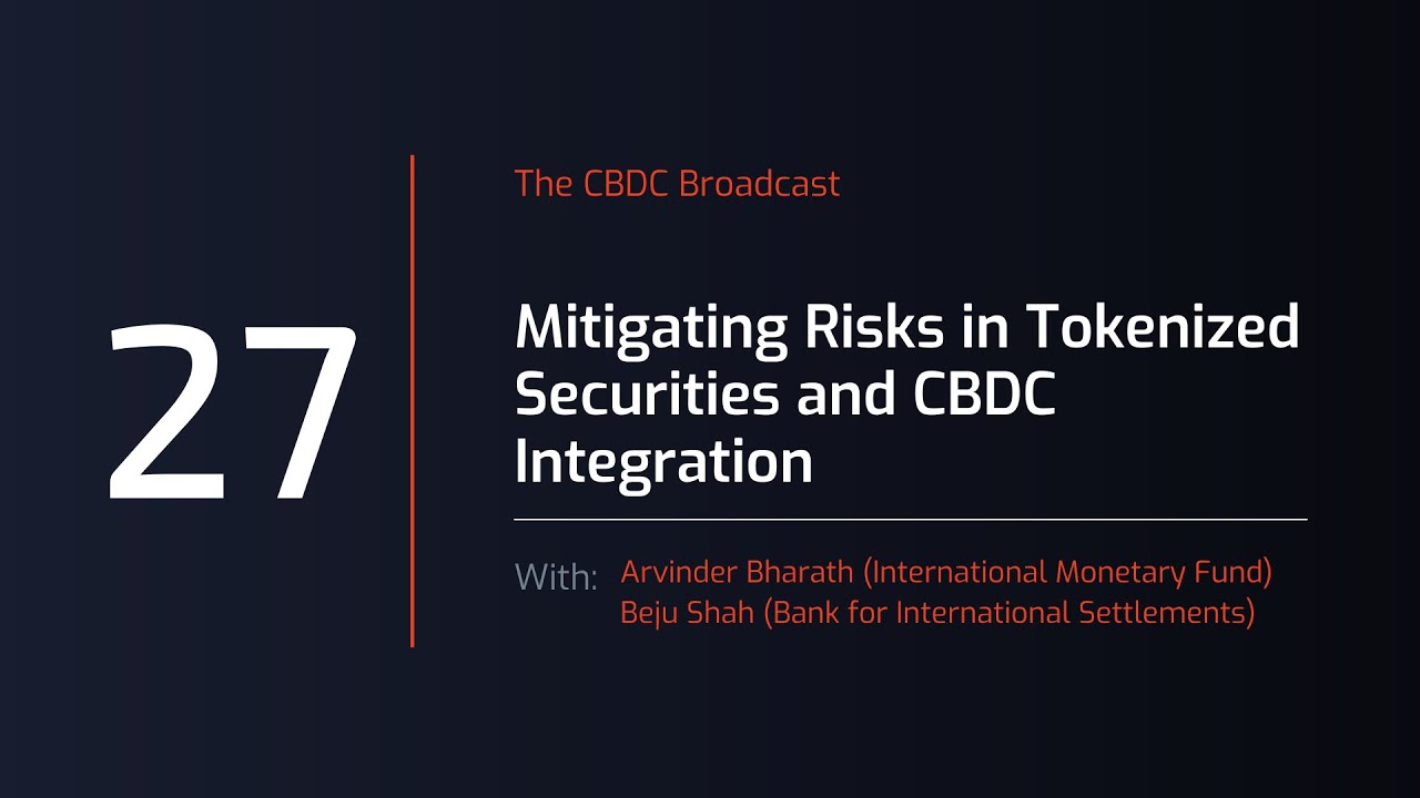 CBDC Broadcast #27: Mitigating Risks in Tokenized Securities and CBDC Integration - YouTube