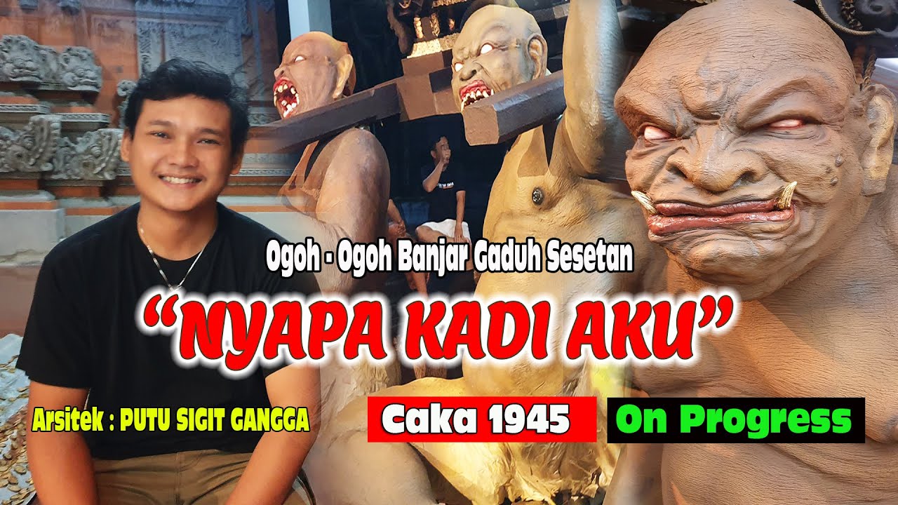 "Nyapa Kadi Aku" Ogoh - Ogoh Banjar Gaduh Sesetan - Caka 1945 | ON PROGRESSS - YouTube