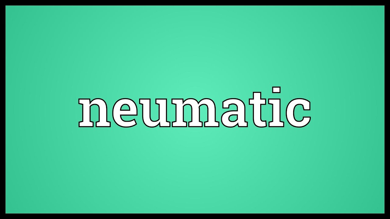 Neumatic Meaning - YouTube