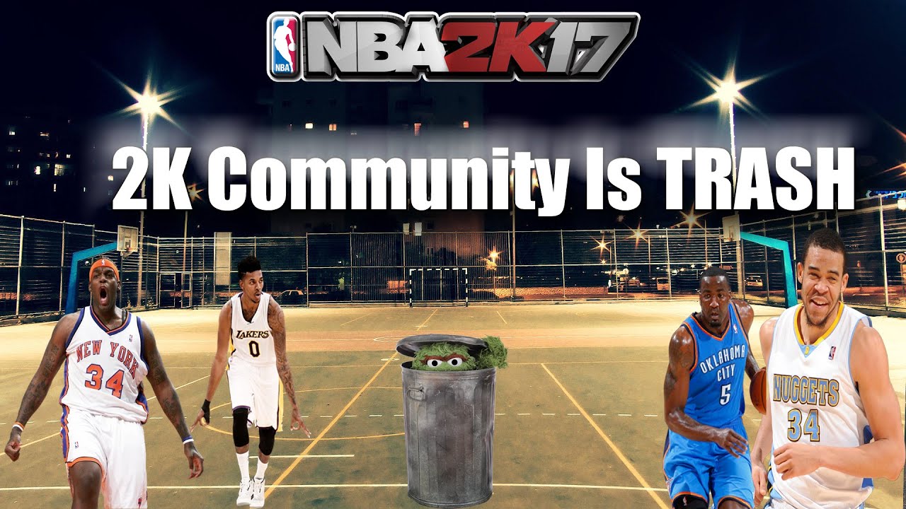 NBA 2k17: The 2K Community Today is TRASH - YouTube