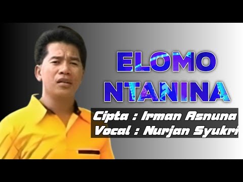 Elomo Ntanina - Nurjan Syukri || Cipta. Irman Asnuna 