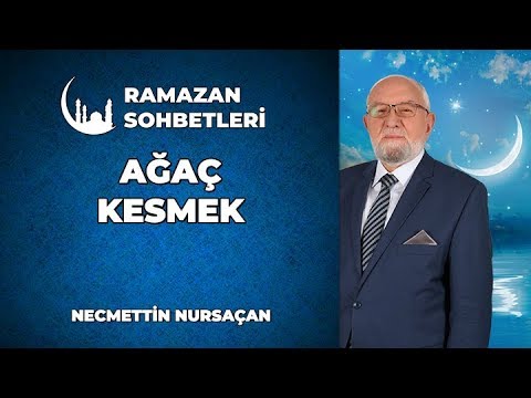 Ağaç Kesmek Günah Mıdır? - Ramazan Sohbetleri - Dini Sohbetler