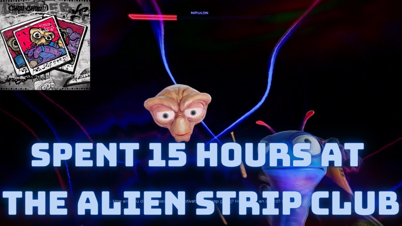 Spent 15 Hours At The Alien Strip Club - High on life - YouTube