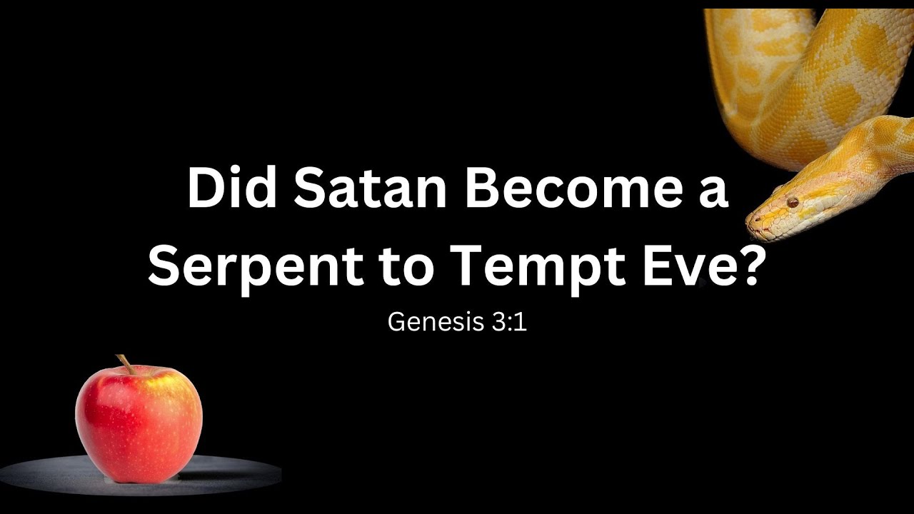 Did Satan Become a Serpent to Tempt Eve? - YouTube