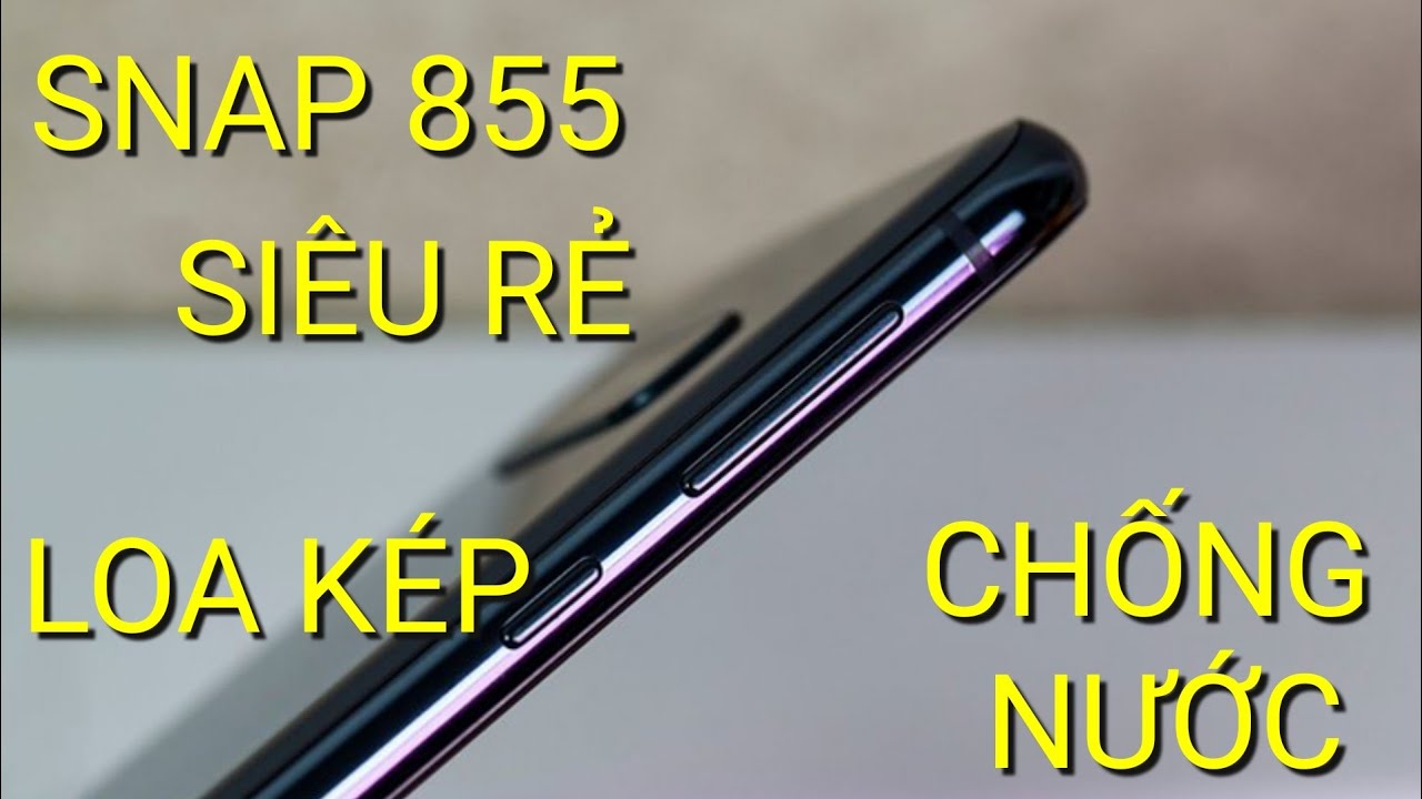 HĐCN: FLAGSHIP SAMSUNG SNAP 855, CHỐNG NƯỚC, LOA KÉP - RẺ NHƯ XIAOMI ...