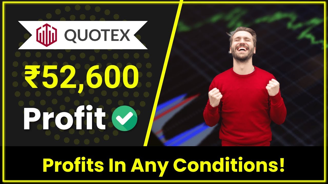 Quotex Trading Strategy (Profits In Any Conditions) | ₹52,600 Profit ...