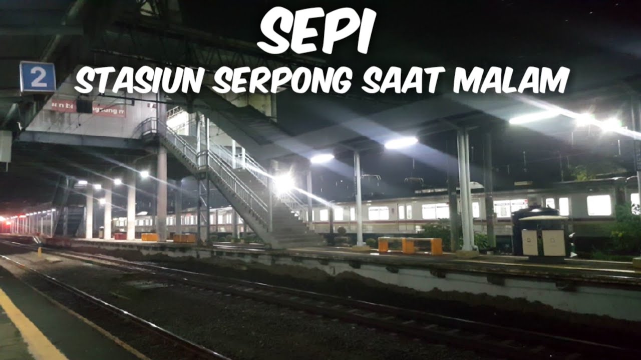 Suasana Stasiun Serpong Saat Malam - YouTube