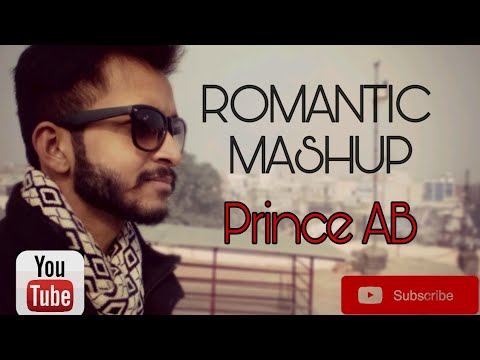 Romantic Songs Mashup 2018 By Prince AB | Mai rang sharbaton ka + Tum se hi