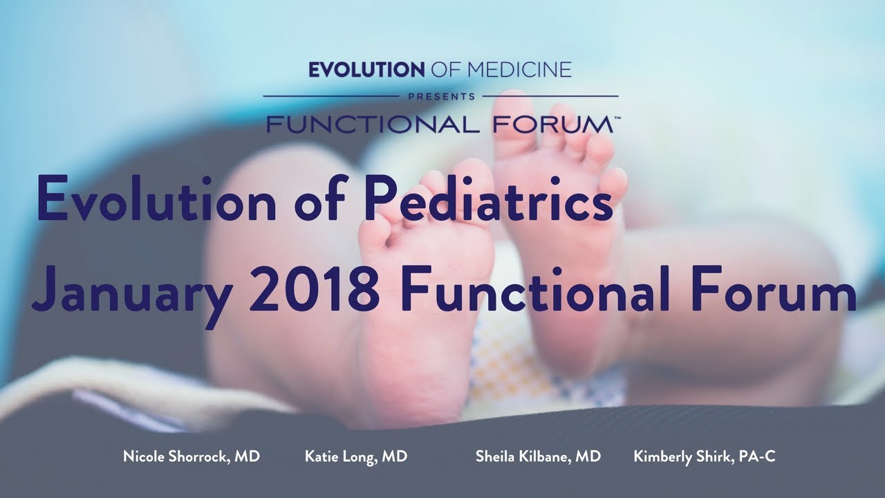 Evolution of Pediatrics: January 2018 Functional Forum - YouTube