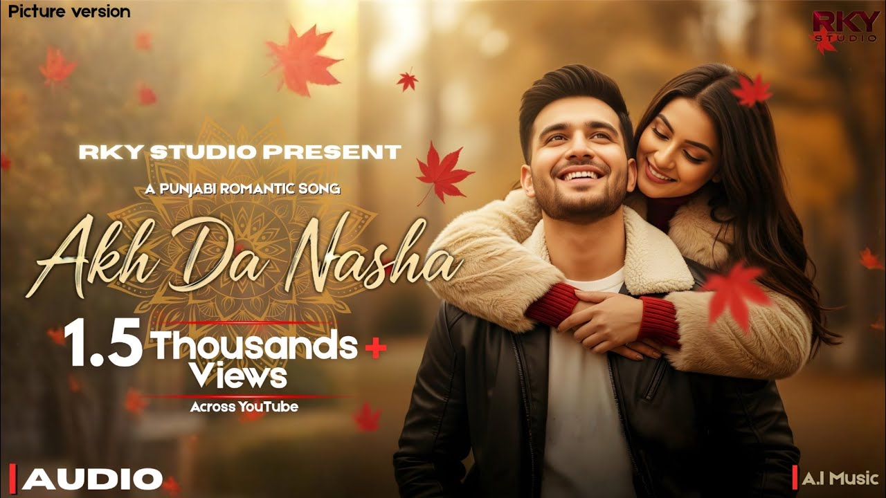 Akh Da Nasha (Official Video) | RKY Studio | Latest Punjabi Romantic ...