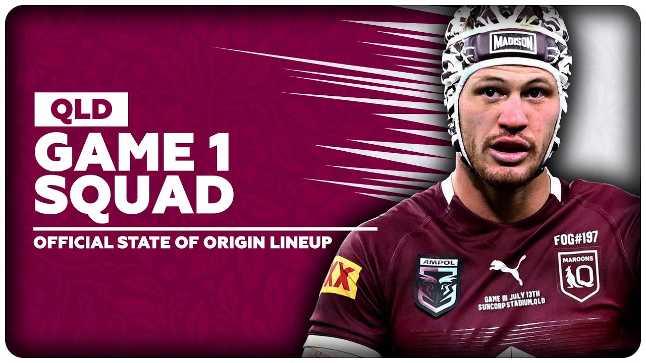 🔴 QLD Maroons | Game 1 Squad | State of Origin 2025 🏉 - YouTube